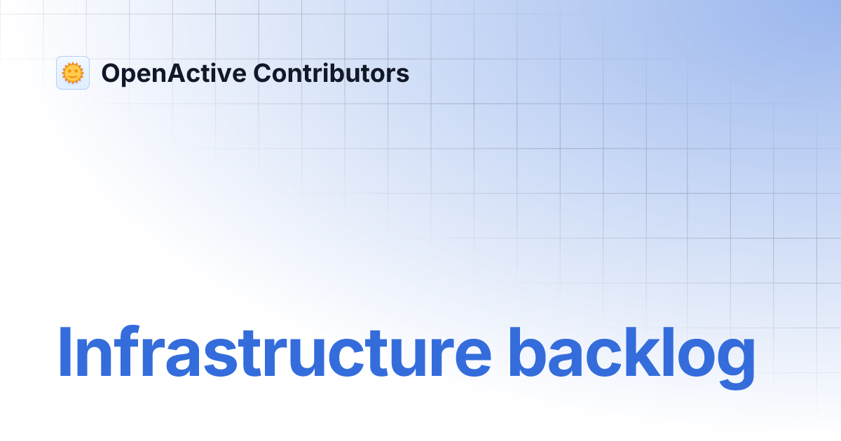 Infrastructure backlog | OpenActive Contributors